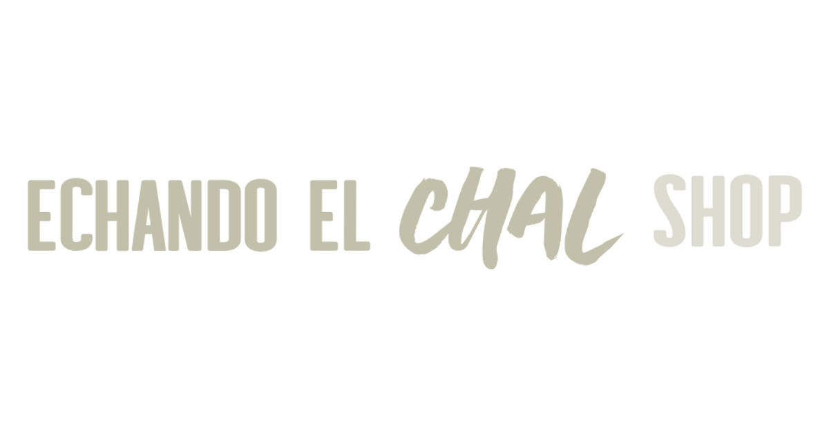 Conoce más sobre ECHANDO EL CHAL – ECHANDO EL CHAL Shop